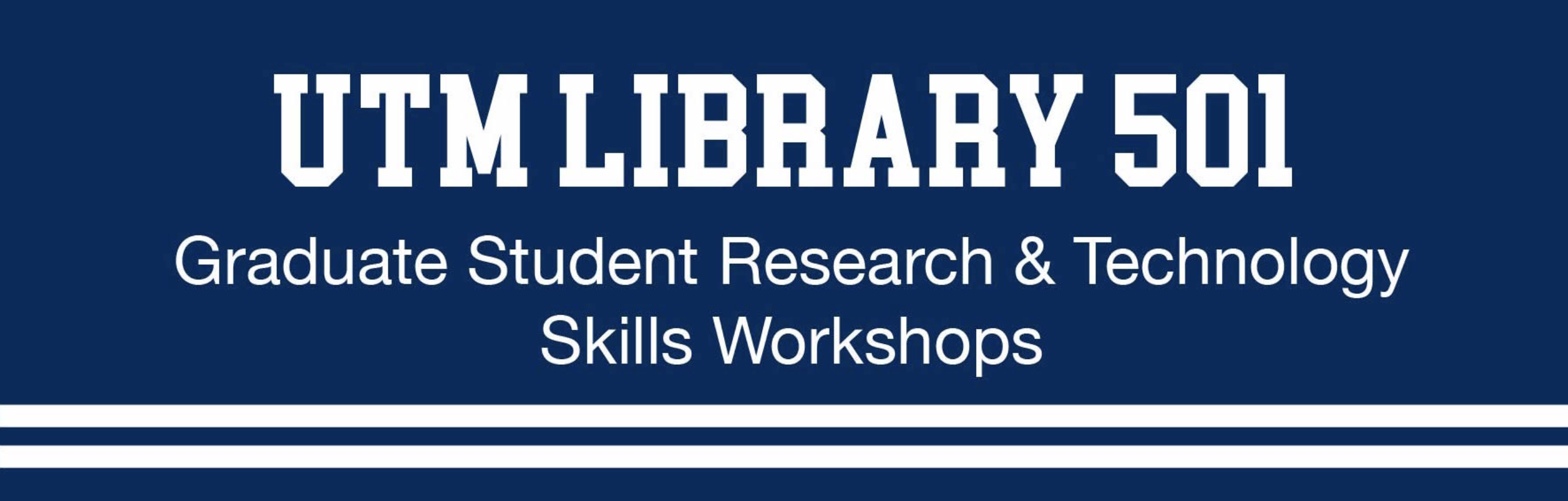 Library 501: Graduate Student Workshops | University of Toronto ...